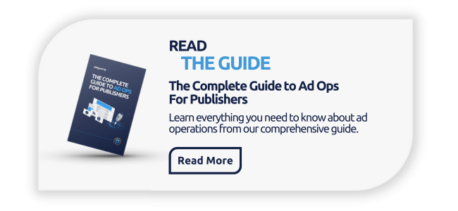 The Complete Guide to Ad Ops for Publishers
