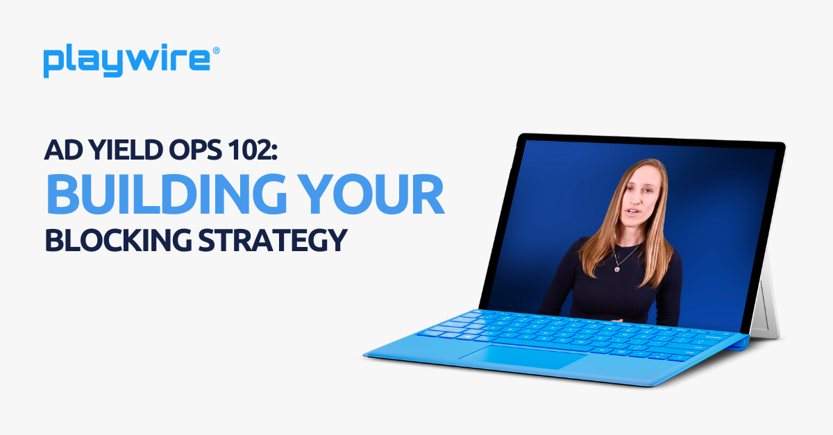 E-Courses | Ad Yield Management - Blocking Strategy | Playwire