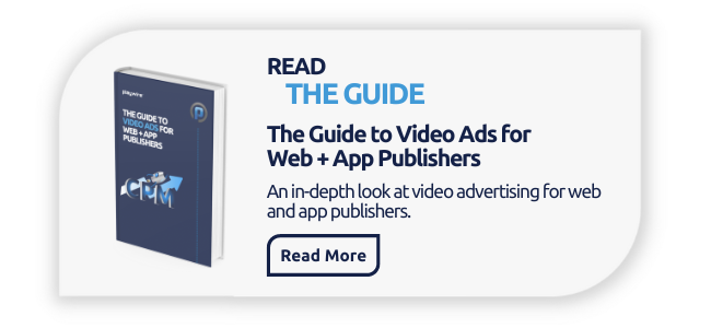 The Guide to Video Ads for Web and App Publishers